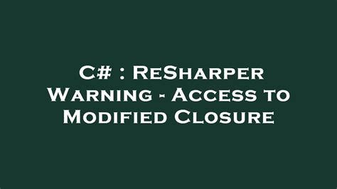 C Resharper Warning Access To Modified Closure Youtube