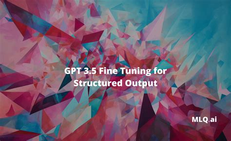 GPT 3 5 Fine Tuning For Structured Output In Financial News