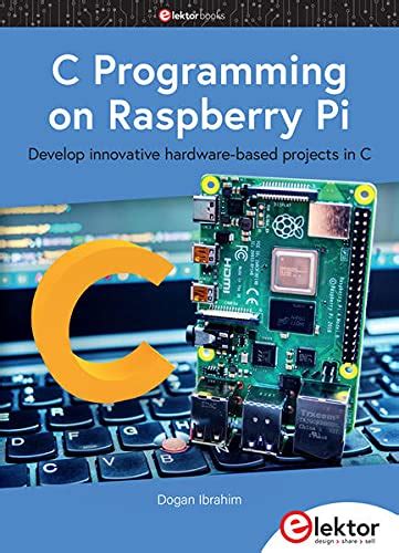 C Programming On Raspberry Pi Develop Innovative Hardware Based