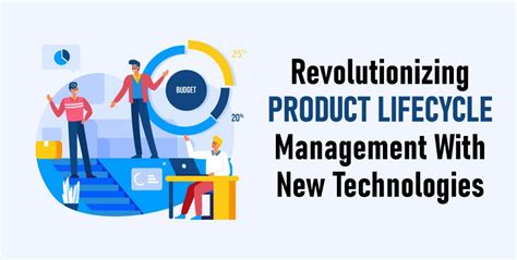 Revolutionizing Product Lifecycle Management With New Technologie