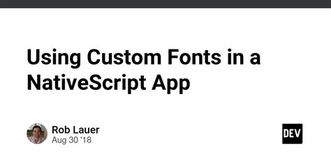 Using Custom Fonts In A Nativescript App Dev Community