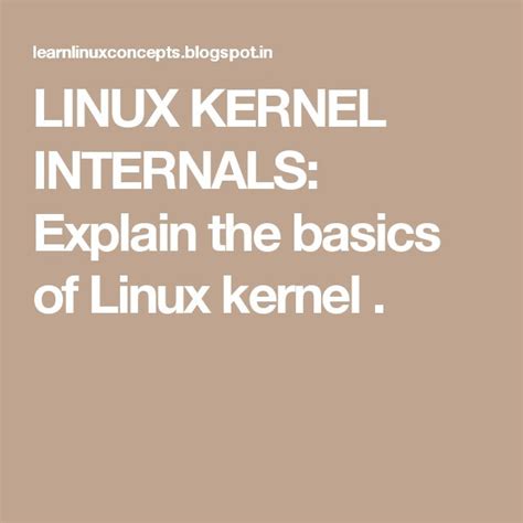 Linux Kernel Internals Explain The Basics Of Linux Kernel Linux Linux Kernel Basic