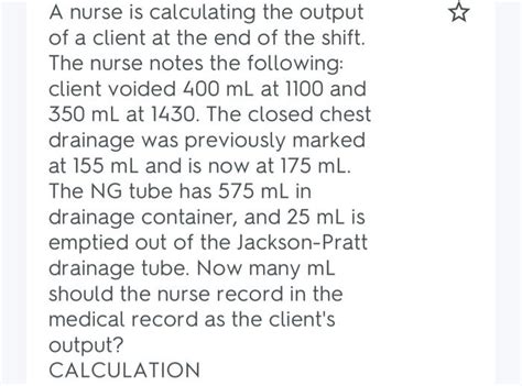 Solved A Nurse Is Calculating The Output Of A Client At The
