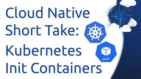 Kubernetes Init Containers Cloud Native Short Take Devops Bulletin