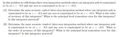 Solved In This Problem We Will Design Three Step Integration Chegg Com