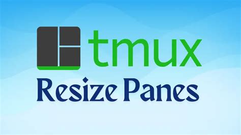 Resize Panes In Tmux