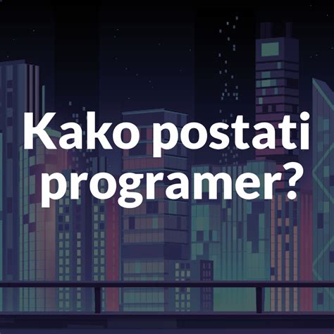 Kako Postati Programer Vodič Za Programere