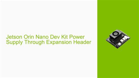 Jetson Orin Nano Dev Kit Power Supply Through Expansion Header Help
