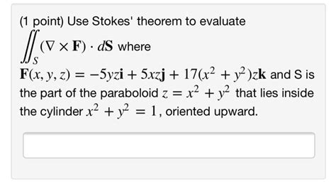 Solved 1 Point Use Stokes Theorem To Evaluate V × F ·ds