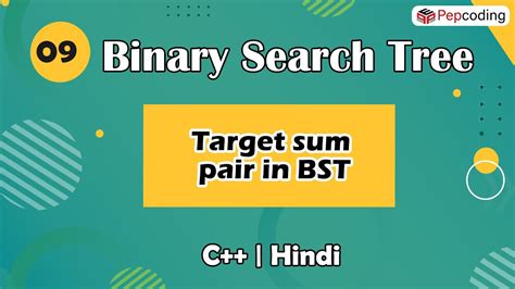 Target Sum Pair In Bst Module Binary Search Tree In Hindi C Video9 Youtube