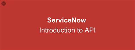 Servicenow Introduction To Api
