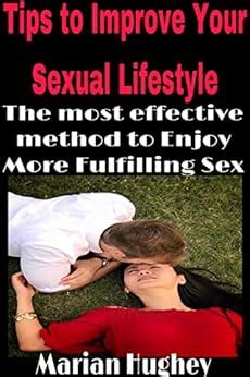 Tips To Improve Your Sexual Lifestyle The Most Effective Method To Enjoy More Fulfilling Sex