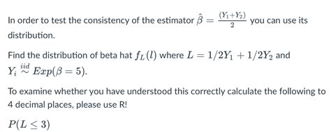 Solved In Order To Test The Consistency Of The Estimator