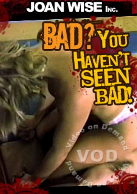 Bad You Havent Seen Bad Streaming Video On Demand Adult Empire