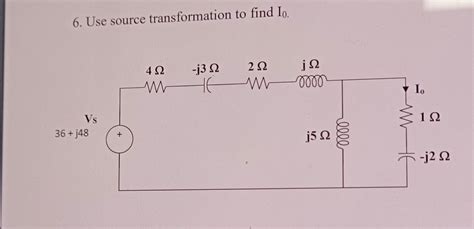 Solved 6 Use Source Transformation To Find I0