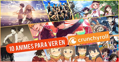 10 Animes Recomendados Para Ver En Crunchyroll • Estado Gamer La