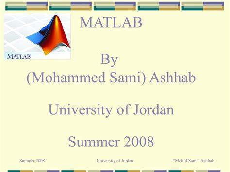 Ppt Matlab By Mohammed Sami Ashhab University Of Jordan Summer 2008