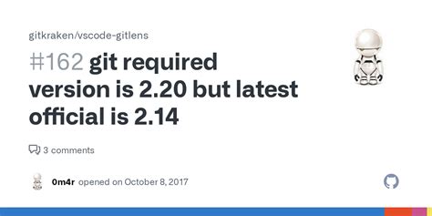 Git Required Version Is 220 But Latest Official Is 214 · Issue 162 · Gitkrakenvscode Gitlens
