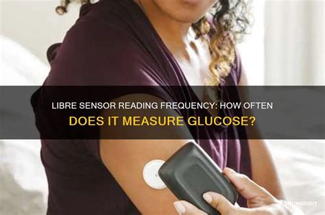 Libre Sensor Reading Frequency How Often Does It Measure Glucose