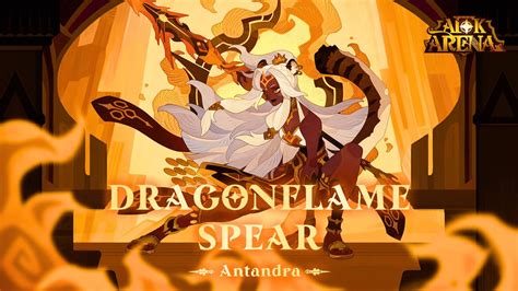 Awakened Antandra Dragonflame Spear Hero Guide Afk Arena Youtube