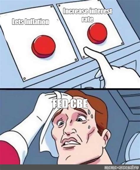 Meme Increase Interest Rate Lets Inflation Fed Cbe All Templates