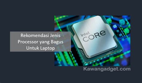 Rekomendasi Jenis Processor Yang Bagus Untuk Laptop KawanGadget Com