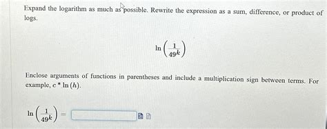 Solved Expand The Logarithm As Much As Possible Rewrite The
