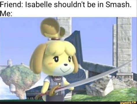 Friend Isabelle Shouldnt Be In Smash Me Ifunny