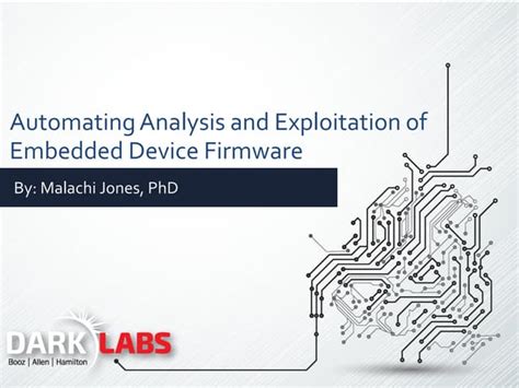 Automating Analysis And Exploitation Of Embedded Device Firmware Ppt