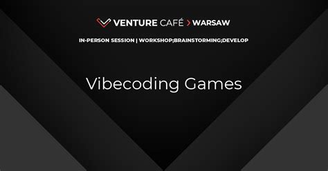 vibecoding games venture café warsaw foundation