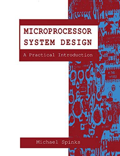 PDF Microprocessor System Design A Practical Introduction By Michael J Spinks MrBrunoDavide