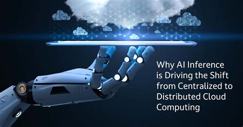 Why AI Inference Is Driving The Shift From Centralized To Distributed