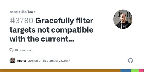 Gracefully Filter Targets Not Compatible With The Current Platform · Issue 3780 · Bazelbuild