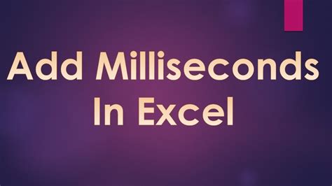 Add Milliseconds And Seconds In Excel Youtube