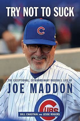 Try Not To Suck The Exceptional Extraordinary Baseball Life Of Joe Maddon 9781629374765 Ebay
