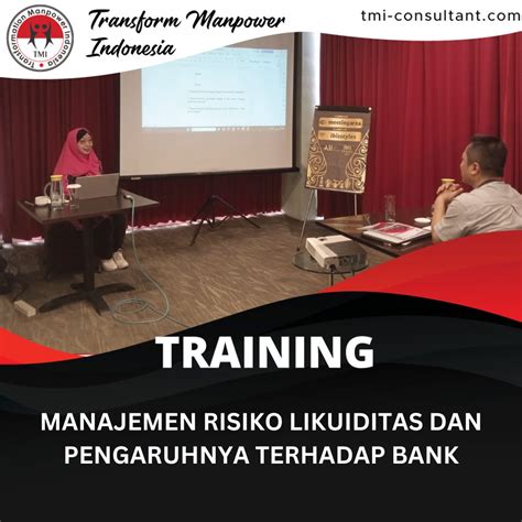 Training Manajemen Risiko Likuiditas Dan Pengaruhnya Terhadap Bank Tmi Consultant