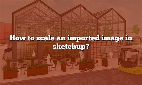 How To Scale An Imported Image In Sketchup