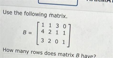 [answered] Use The Following Matrix 1130 4 2 1 1 3201 B How Many Rows Kunduz