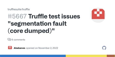 truffle test issues segmentation fault core dumped · issue 5667