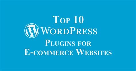 talib mirza top 10 wordpress plugins for e commerce websites