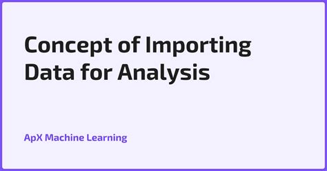 Concept Of Importing Data For Analysis