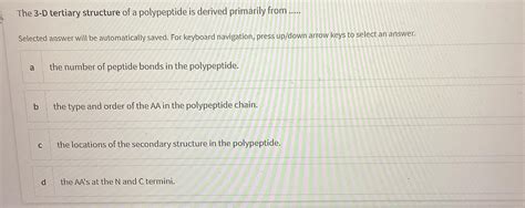 Solved The 3 D Tertiary Structure Of A Polypeptide Is