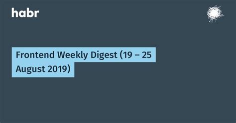 Frontend Weekly Digest Latest Updates On Css Html Javascript