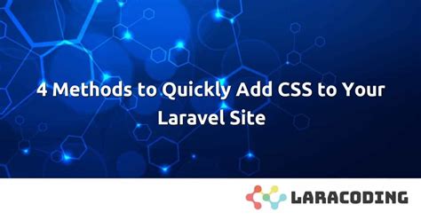 4 Methods To Quickly Add Css To Your Laravel Site