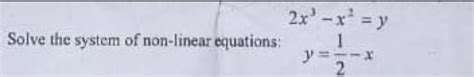 Solved X X Y Solve The System Of Non Linear Equations Chegg Com