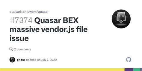 Quasar Bex Massive Vendorjs File Issue · Issue 7374 · Quasarframeworkquasar · Github