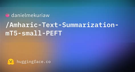 Danielmekuriawamharic Text Summarization Mt5 Small Peft · Hugging Face
