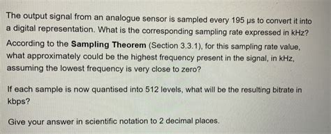 Solved The Output Signal From An Analogue Sensor Is Sampled Every 195