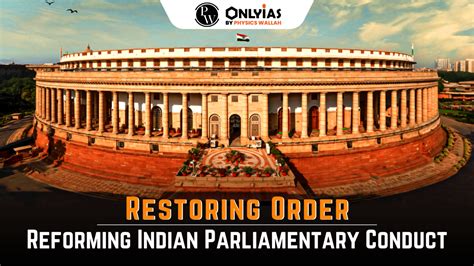 Restoring Order Reforming Indian Parliamentary Conduct Pwonlyias