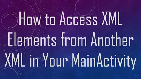 How To Access Xml Elements From Another Xml In Your Mainactivity Youtube
